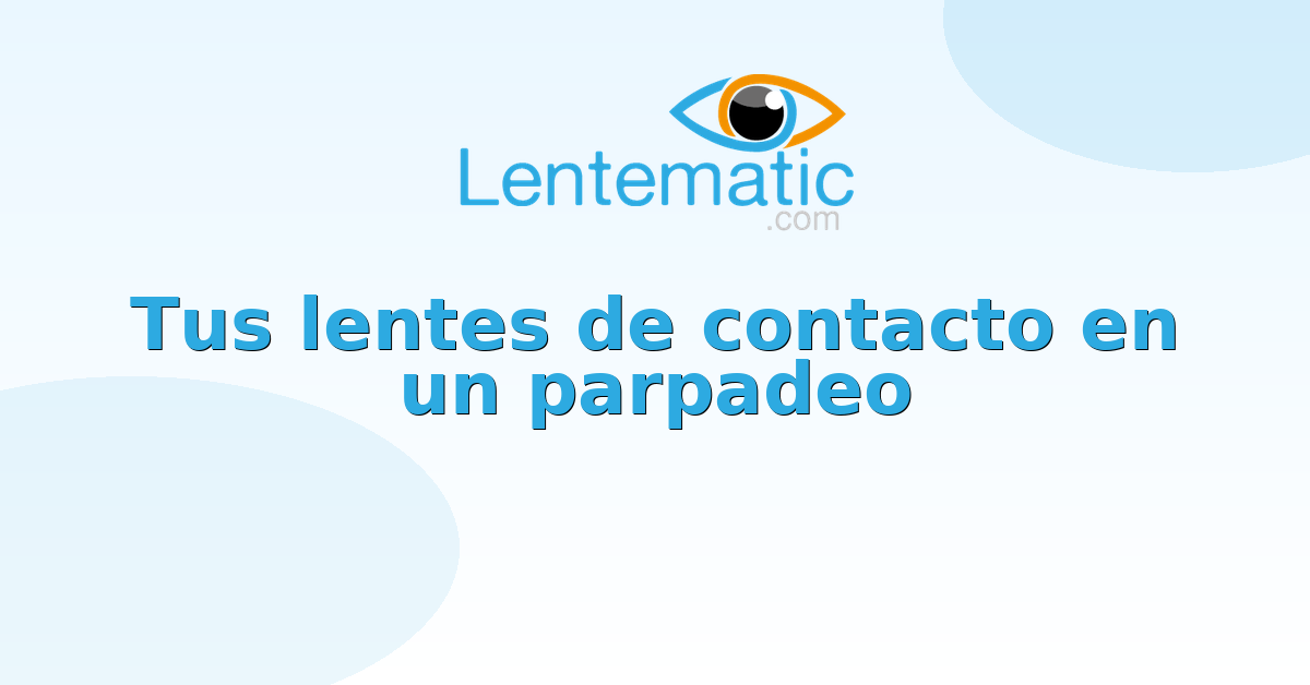 Lentes de Contacto 2025 | Envío 24 h – Lentematic